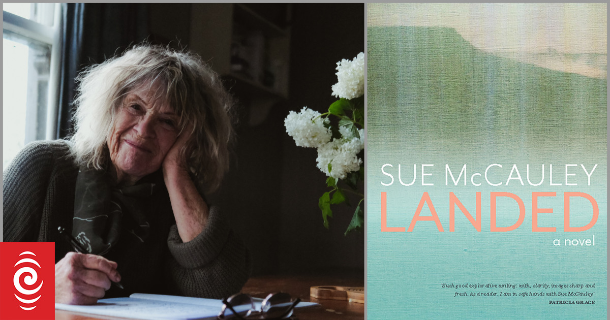 Author Sue McCauley on her latest novel Landed | RNZ