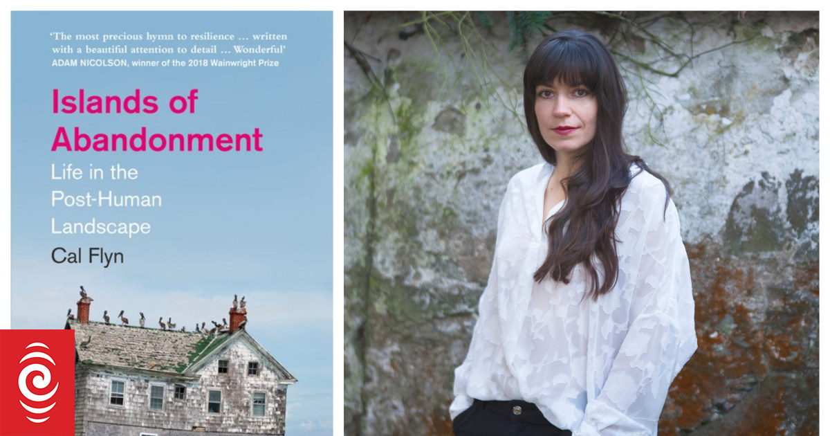 Cal Flyn: Life in the post-human landscape | RNZ